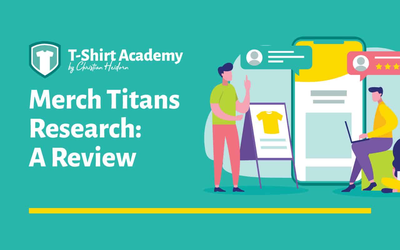 Merch Titans Research: A Review — The T-Shirt Academy